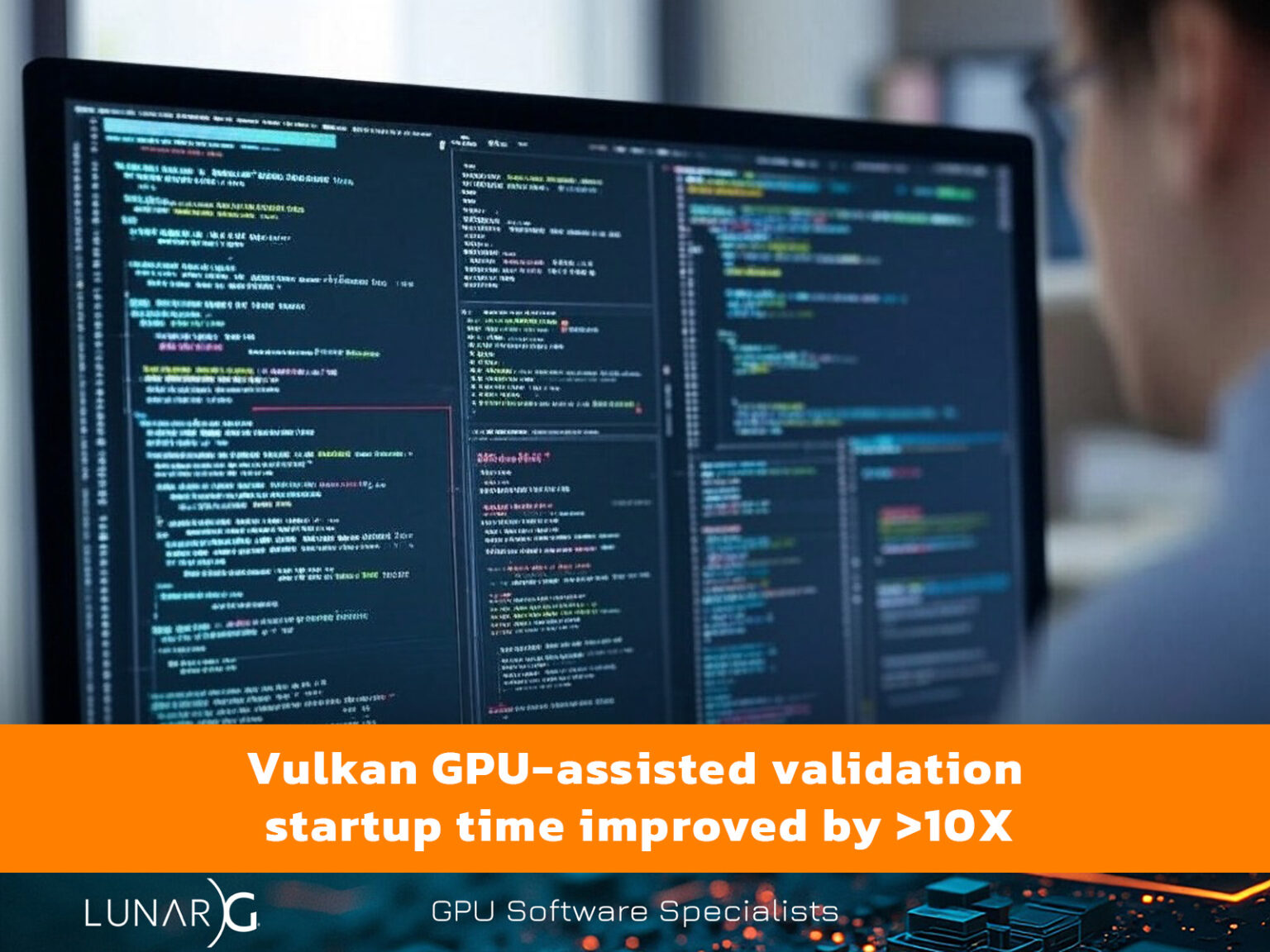 Vulkan GPU-assisted validation startup time improved by >10X - LunarG